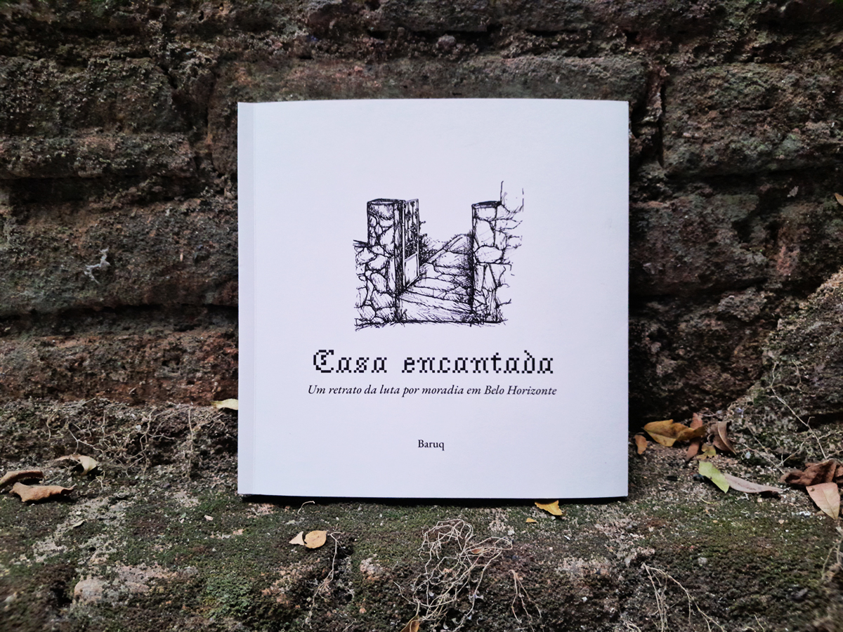 Casa encantada — Um retrato da luta por moradia em Belo Horizonte ...